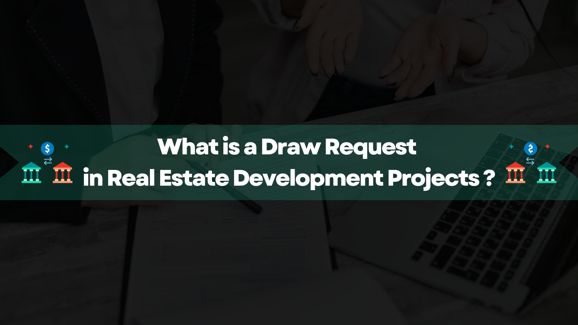What Is A Draw Request In Real Estate Development Projects what-is-a-draw-request-in-real-estate-development-projects